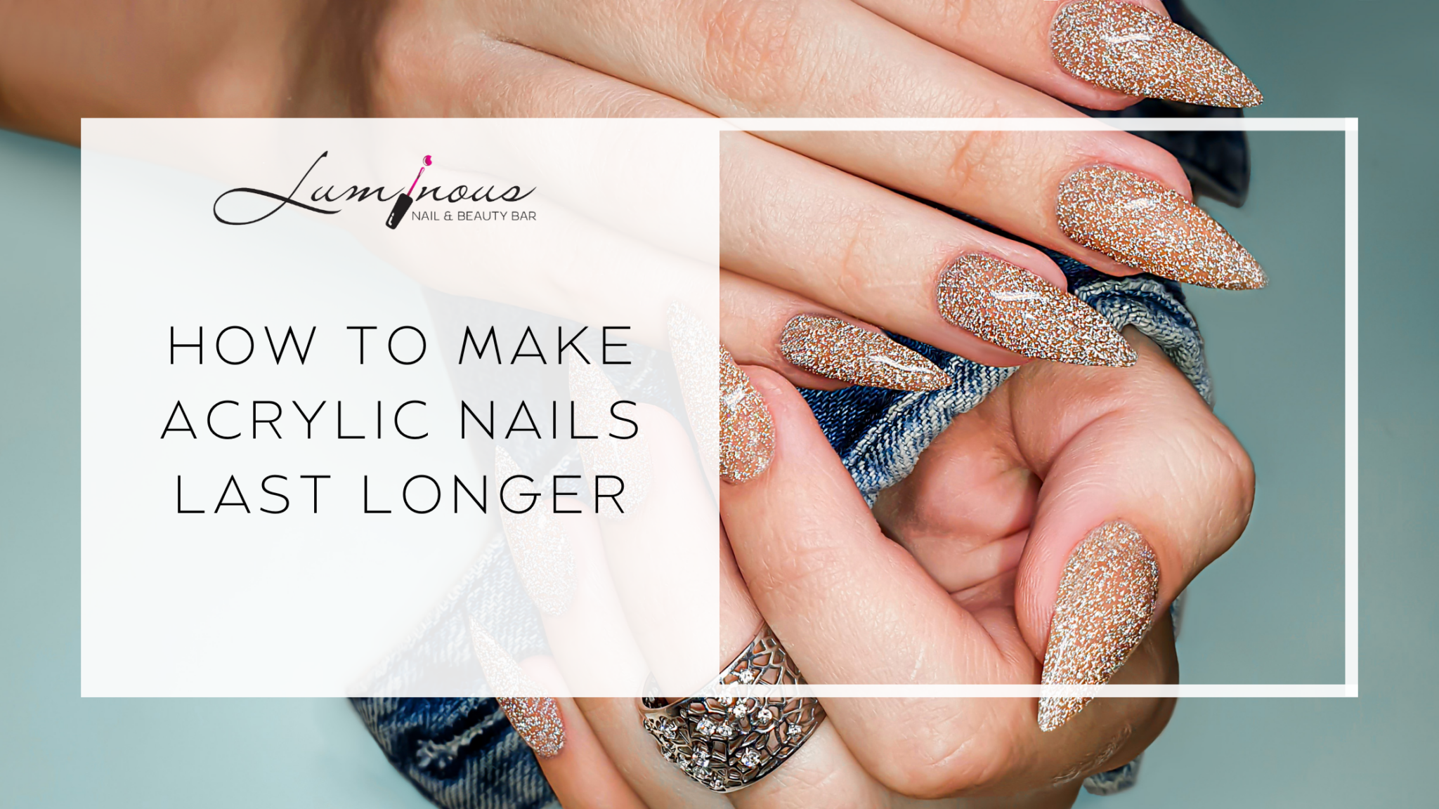 How to make acrylic nails last longer