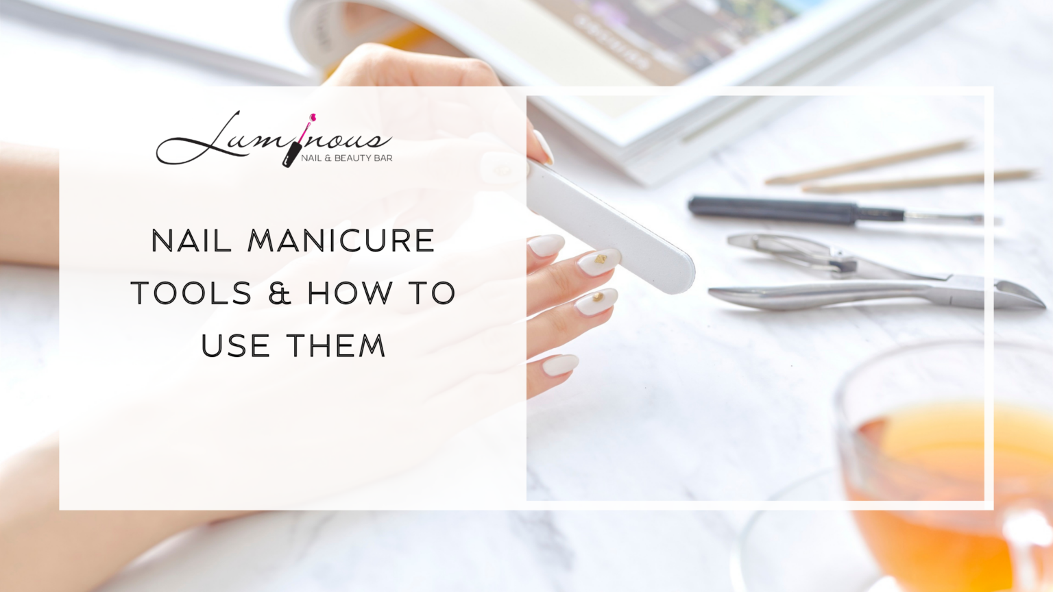 Must-Have Nail Manicure Tools & How to Use Them